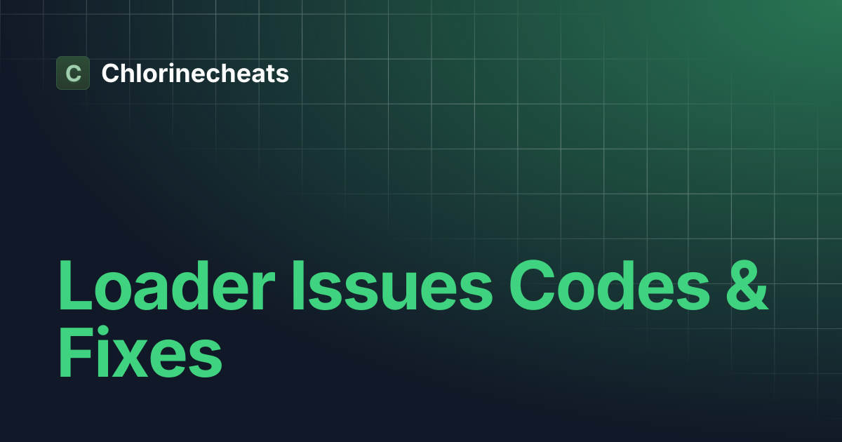Loader Issues Codes & Fixes | Chlorinecheats