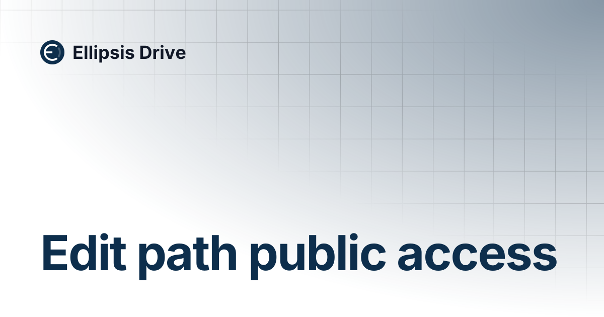 Edit path public access | Ellipsis Drive