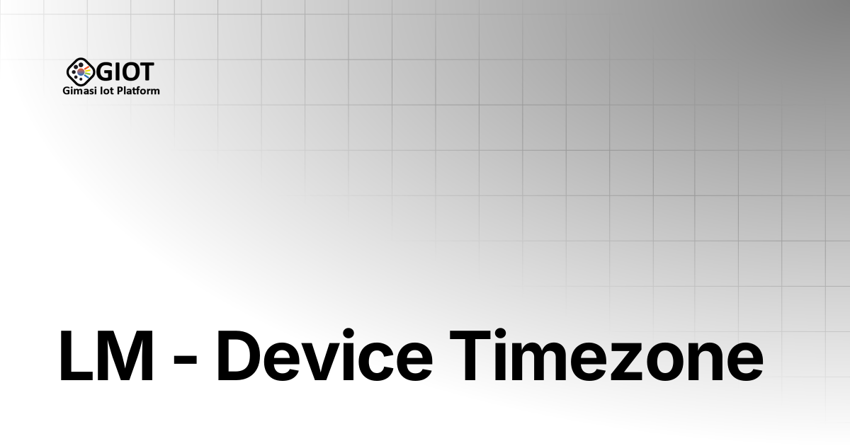 LM - Device Timezone | GIOT by GIMASI