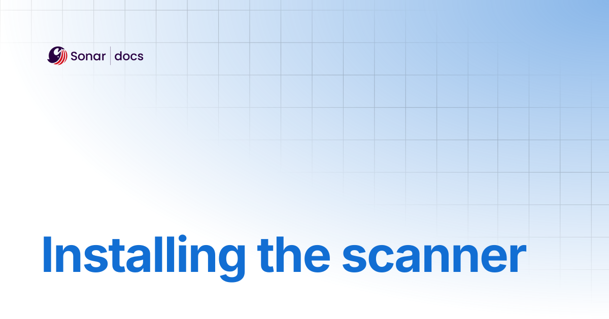 Installing the scanner | SonarQube Server 10.7 | Sonar Documentation