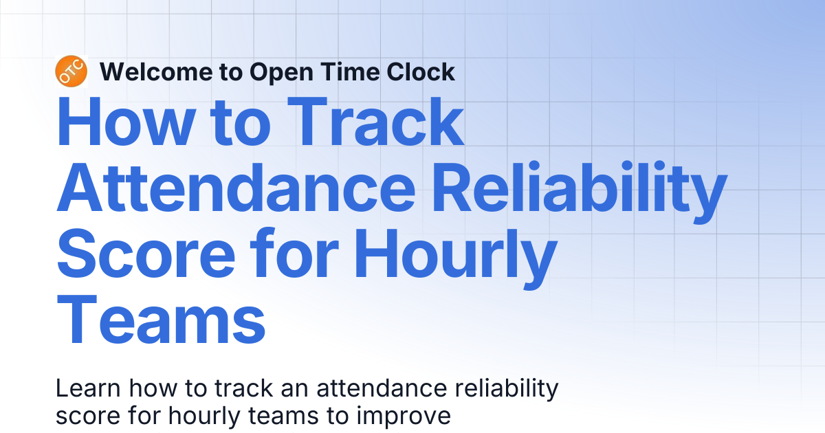 How to Track Attendance Reliability Score for Hourly Teams | Blog 1 ...
